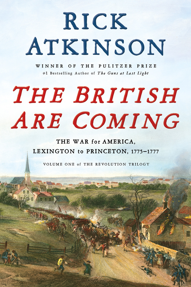 Review: Rick Atkinson, The British Are Coming: The War for America ...