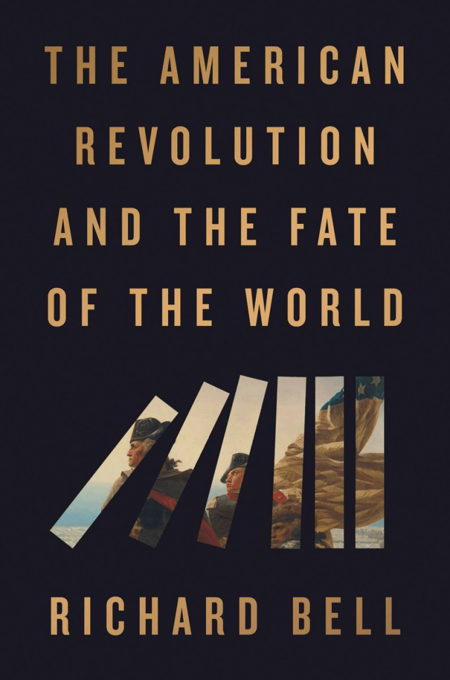 Rev War Revelry: “The American Revolution and the Fate of the World” by ...